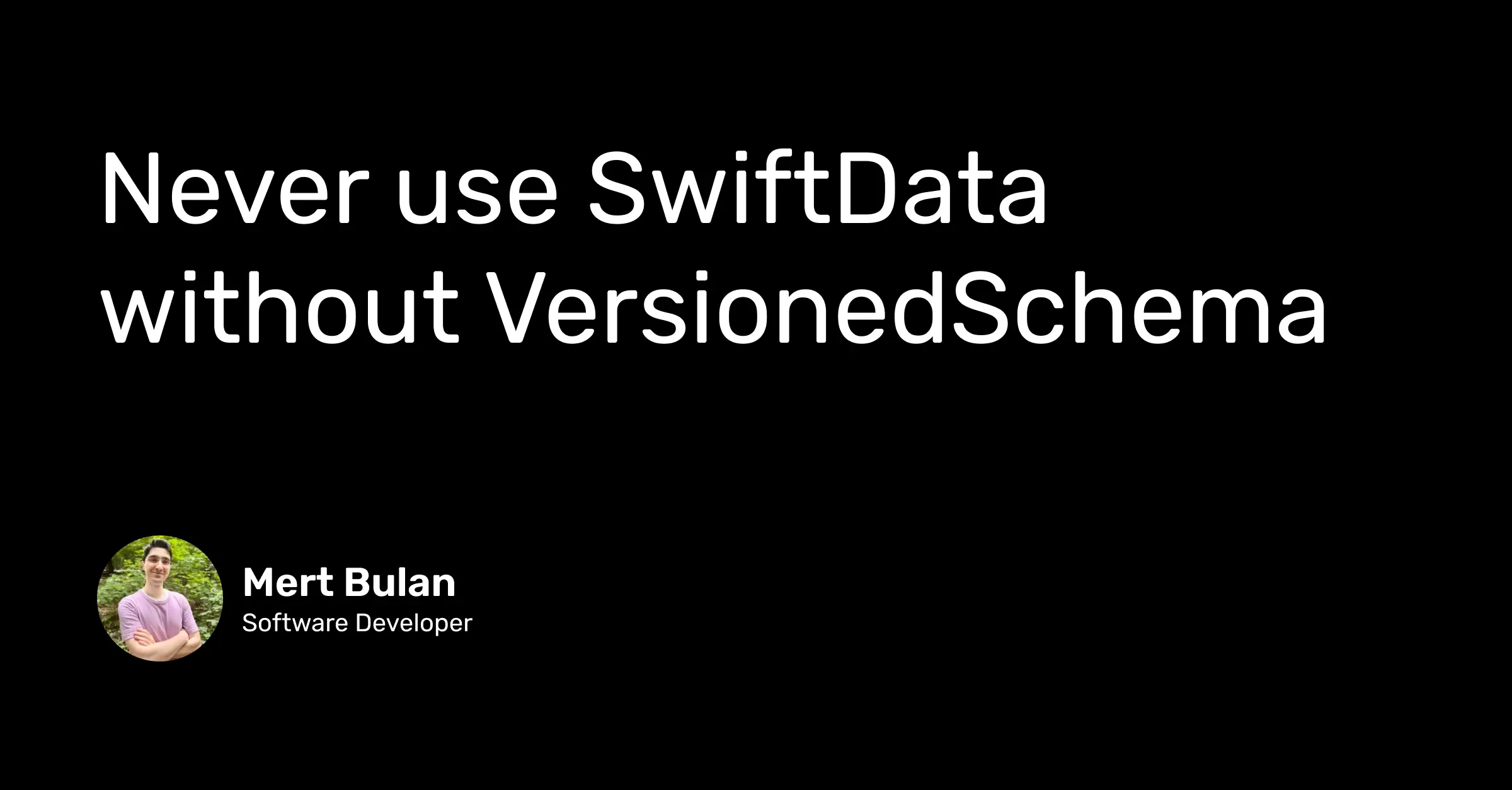Never use SwiftData without VersionedSchema | Mert Bulan Never use SwiftData without VersionedSchema | Mert Bulan